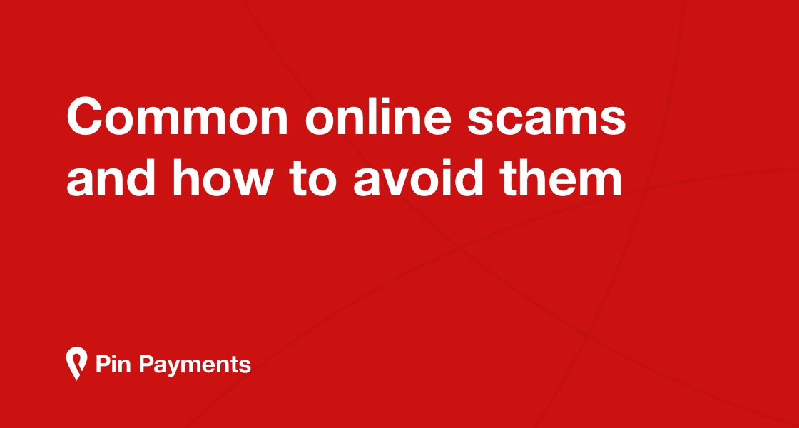 Common online scams and how to avoid them | Pin Payments