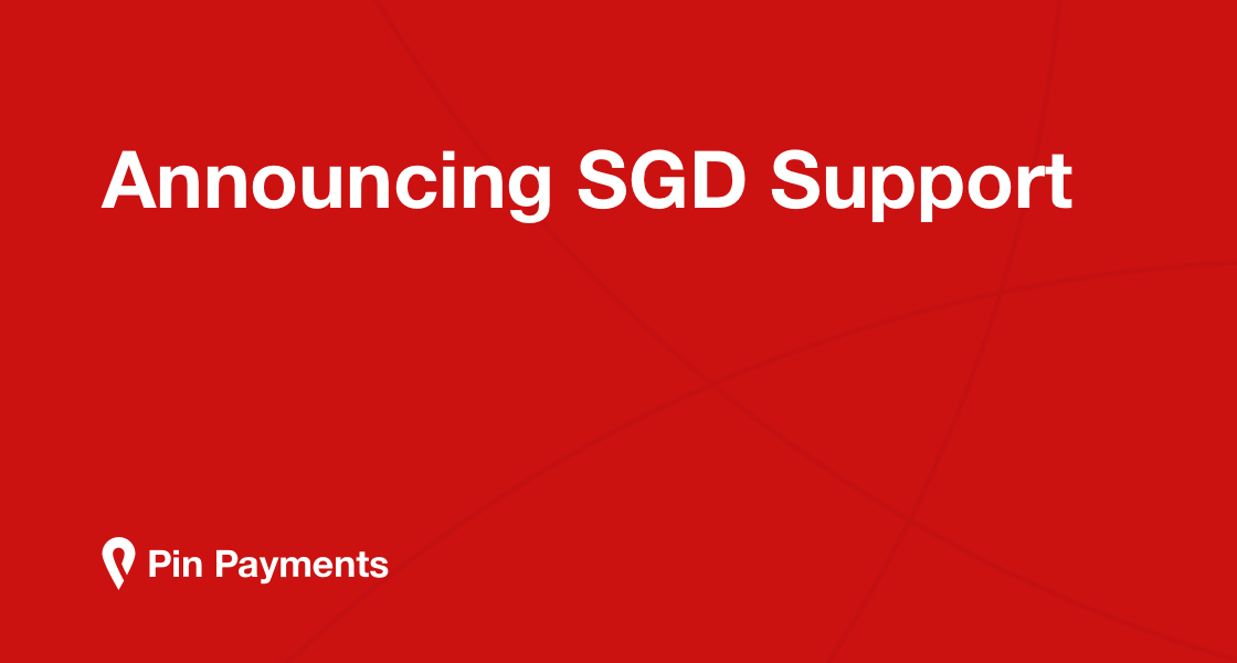 Announcing SGD Support | Pin Payments