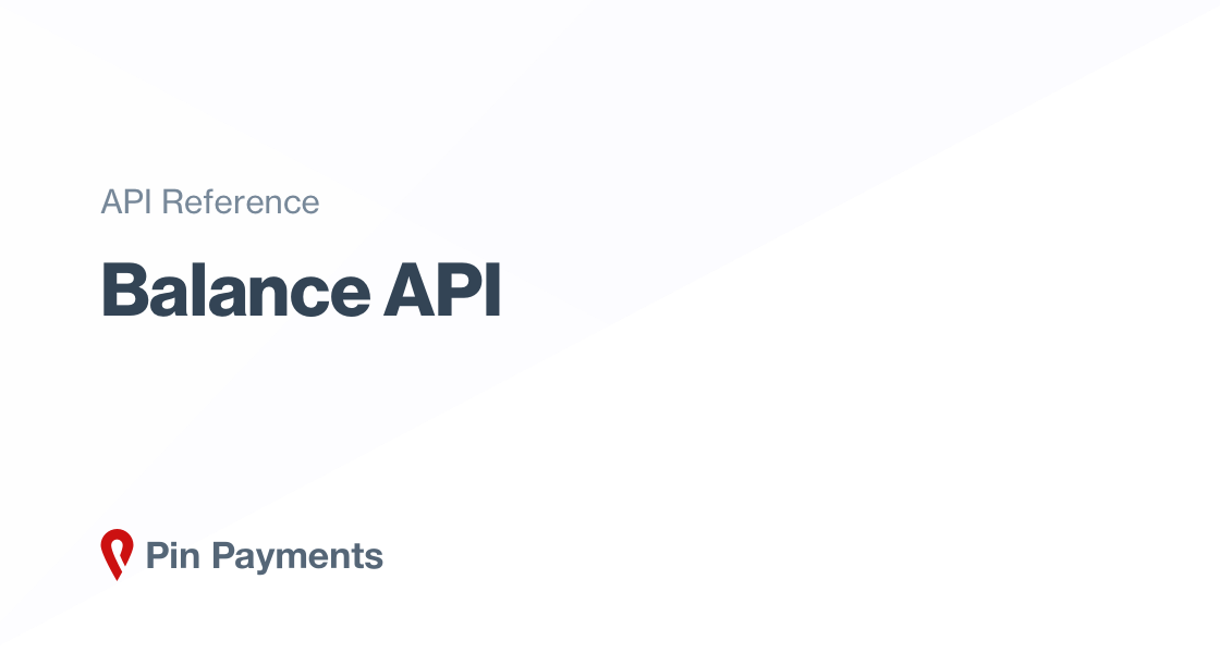 Balance API | Secure online payment acceptance | Pin Payments Balance API | Secure online payment acceptance | Pin Payments