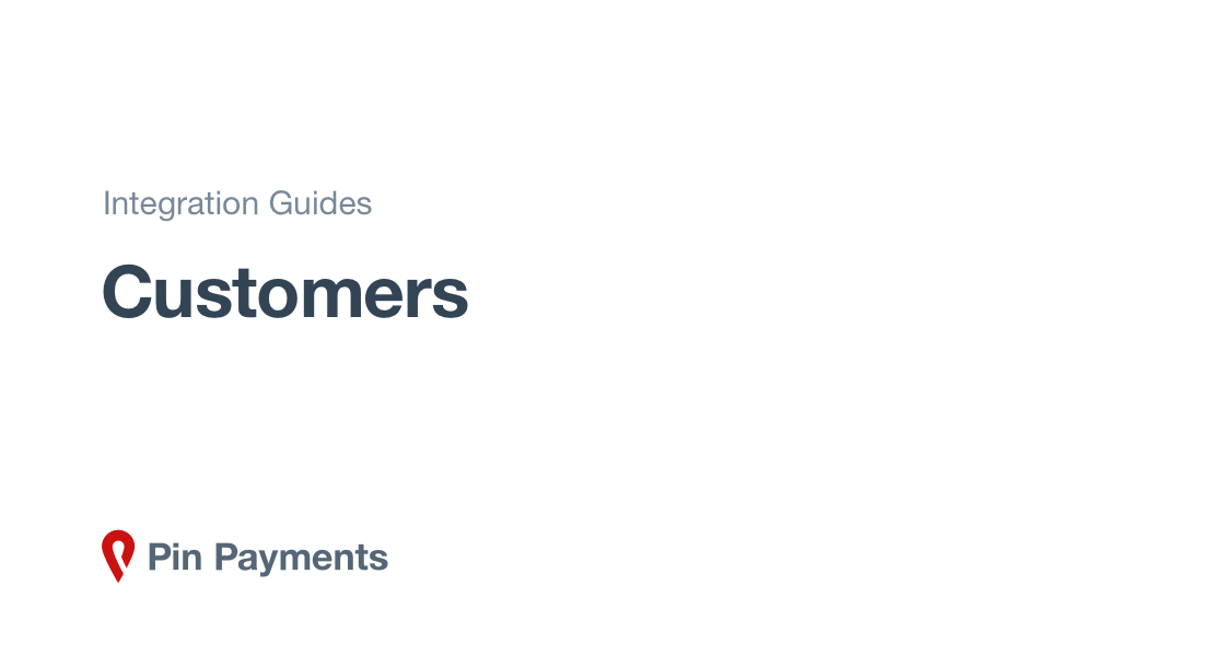 Customers Integration Guide For Developers Customers Api Pin Payments