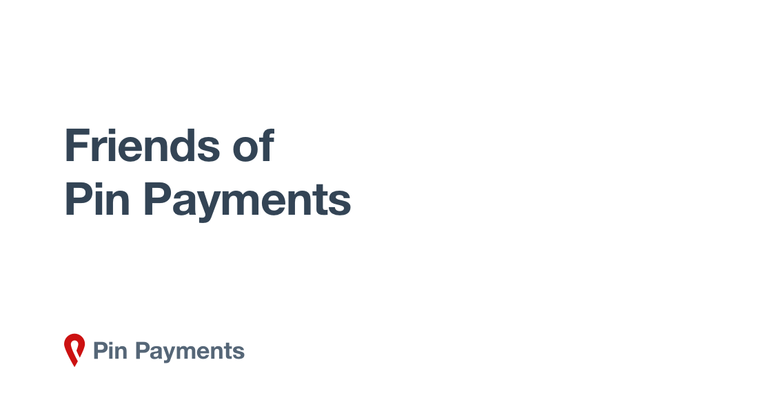 Friends of Pin Payments | Online businesses | Pin Payments