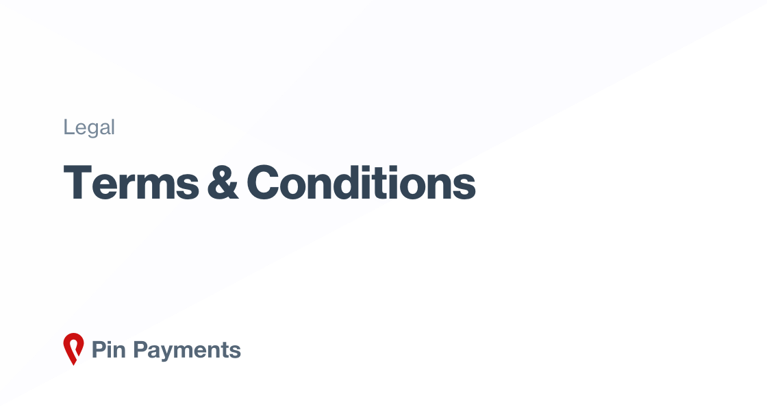 Terms and Conditions | Online payments | Pin Payments Terms and Conditions | Online payments | Pin Payments