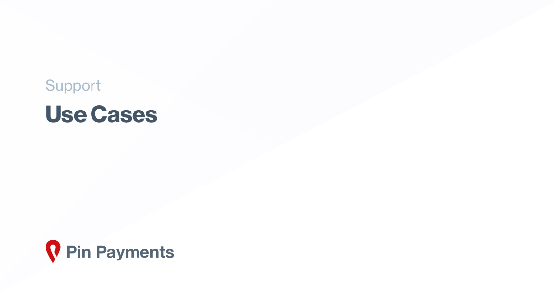 Use Cases | Online payments support | Pin Payments