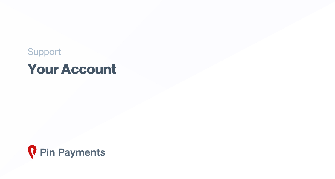 Your Account | Online payments support | Pin Payments